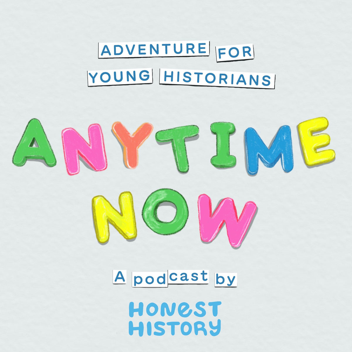 We Launched A Podcast! Introducing "Anytime Now" – Honest History